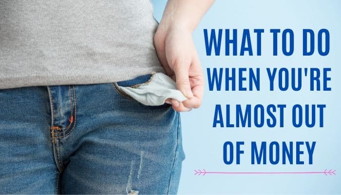 What to Do When You're Almost Out of Money - Saving Dollars and Sense